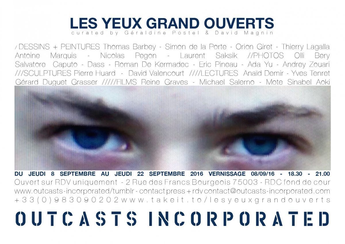 Les Yeux Grand Ouvert curated by Geraldine Postal & David Magnin 8-22 ...
